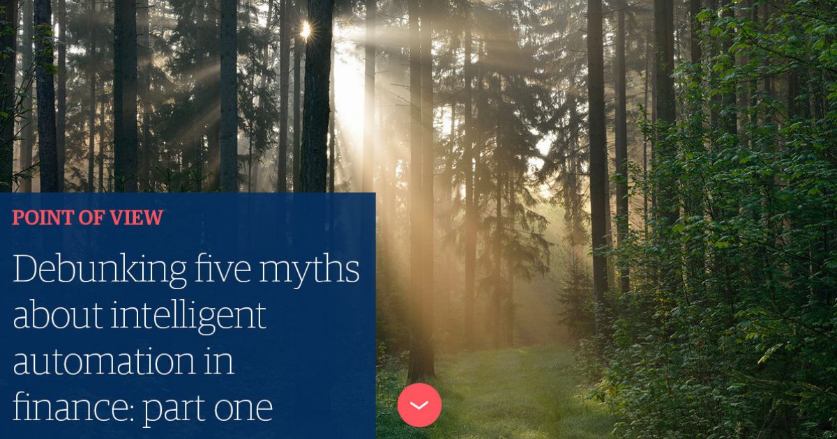 Debunking Five Myths About Automation In Finance Part One