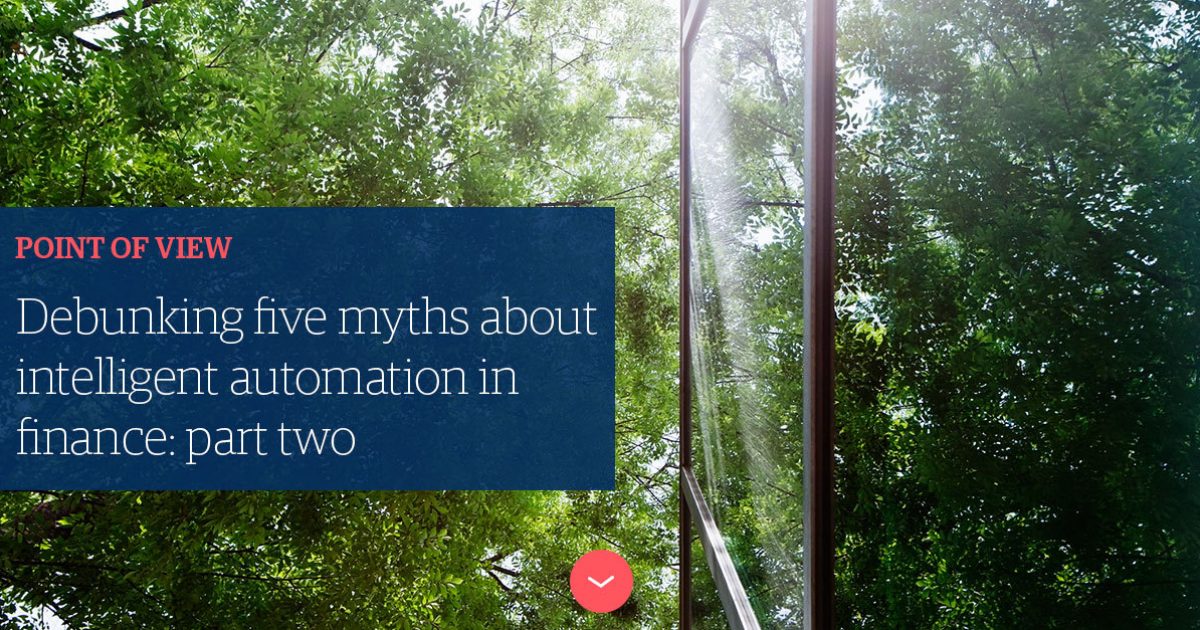 Debunking Five Myths About Automation In Finance Part Two